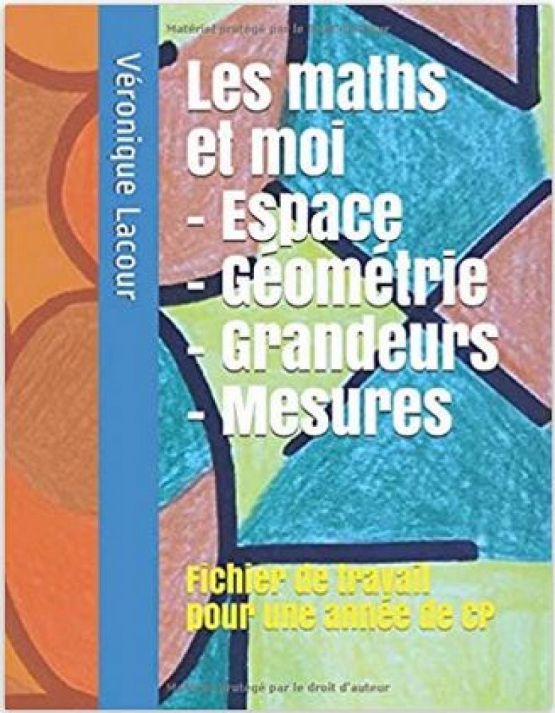 Les maths et moi : géométrie, espace, grandeurs et mesures ...
